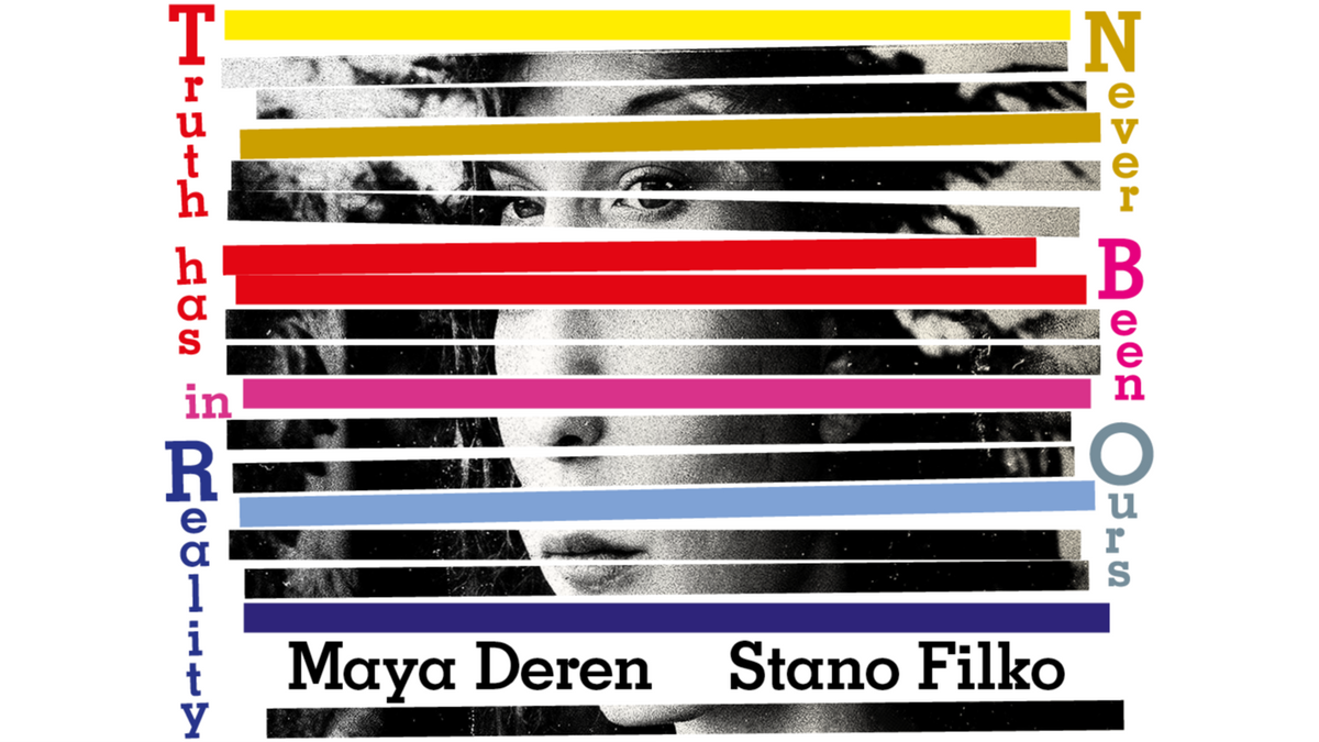 Maya Deren – Stano Filko: Truth Has, In Reality, Never Been Ours am 20. ...