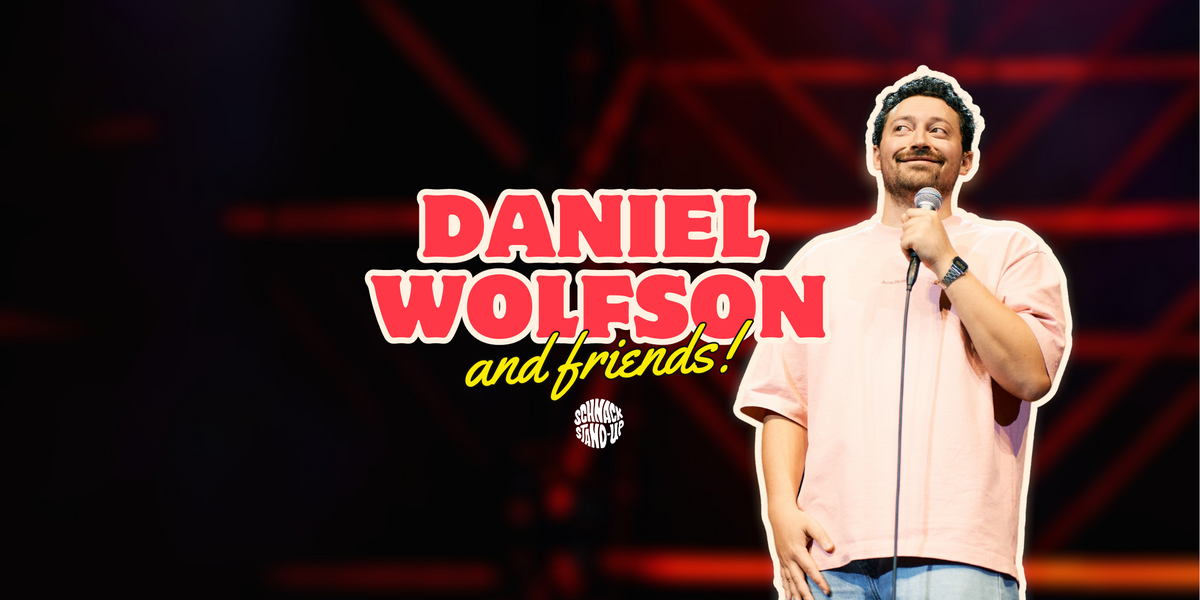 SCHNACK Stand-Up Comedy präsentiert: DANIEL WOLFSON & Friends ...