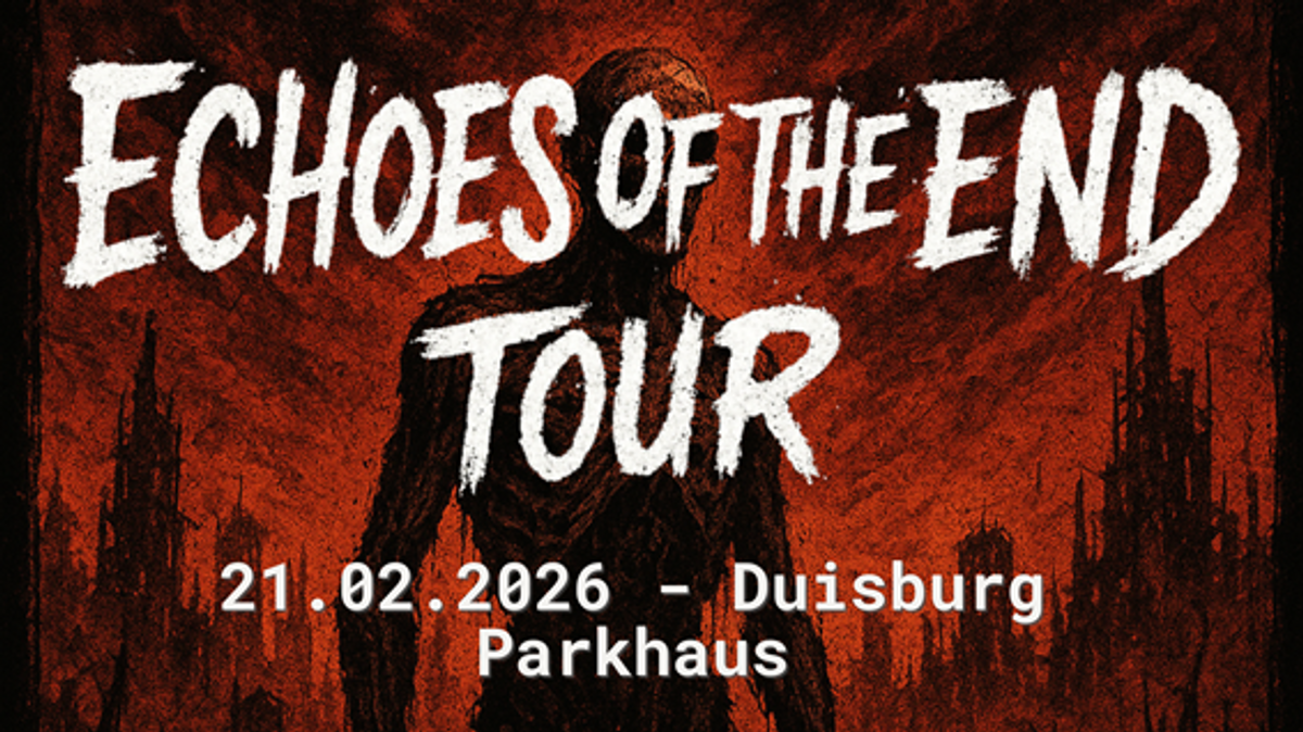 ECHOES OF THE END TOUR 2026 am 21.02.2026 in Duisburg - Rausgegangen ...