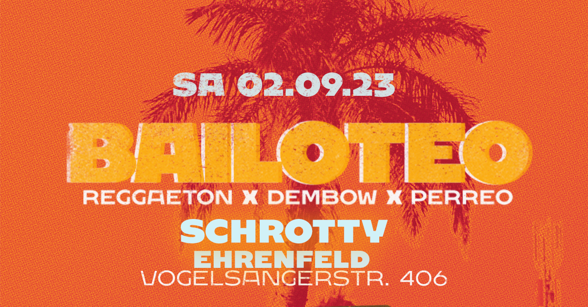 BAILOTEO | SCHROTTY KÖLN - Tickets kaufen